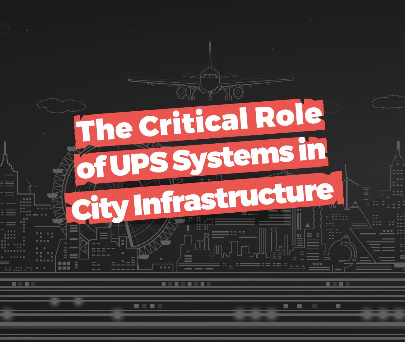 The Critical Role of UPS Systems in City Infrastructure